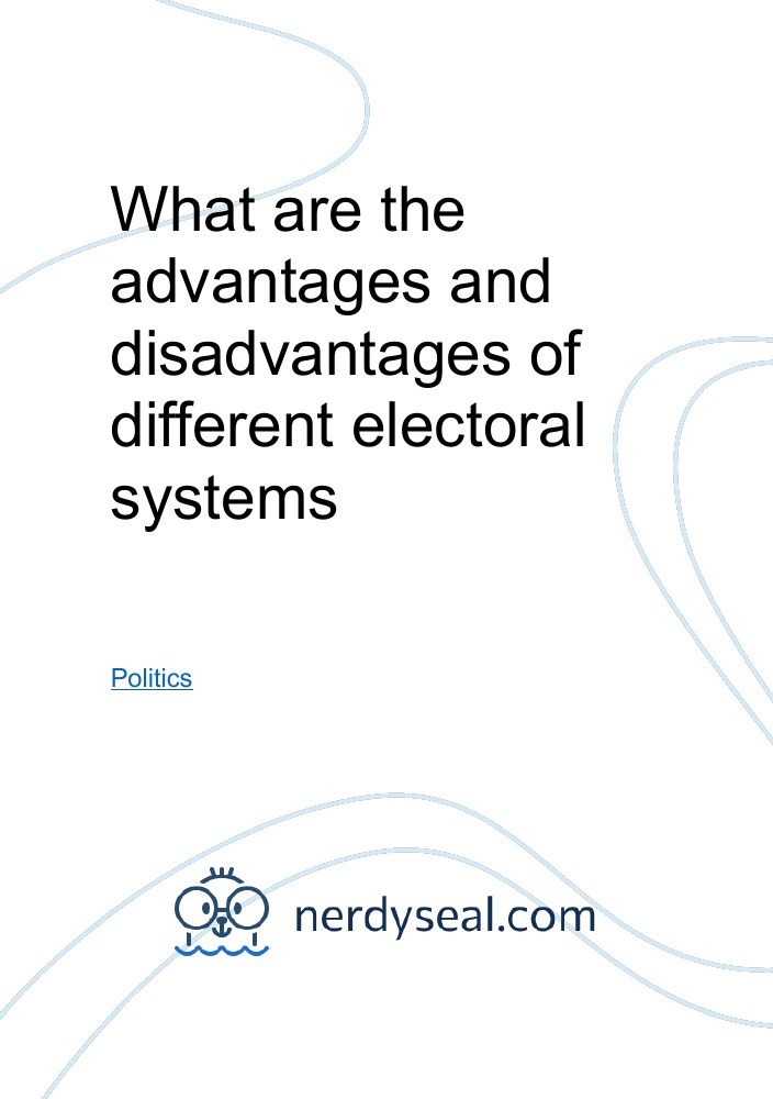 What are the advantages and disadvantages of different electoral systems - 1873 Words - NerdySeal