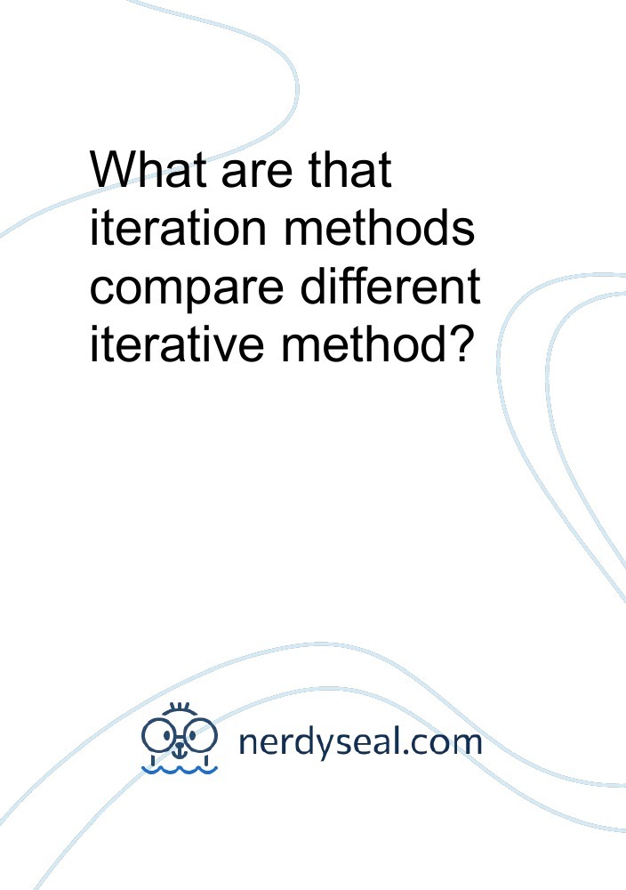 What Are That Iteration Methods Compare Different Iterative Method