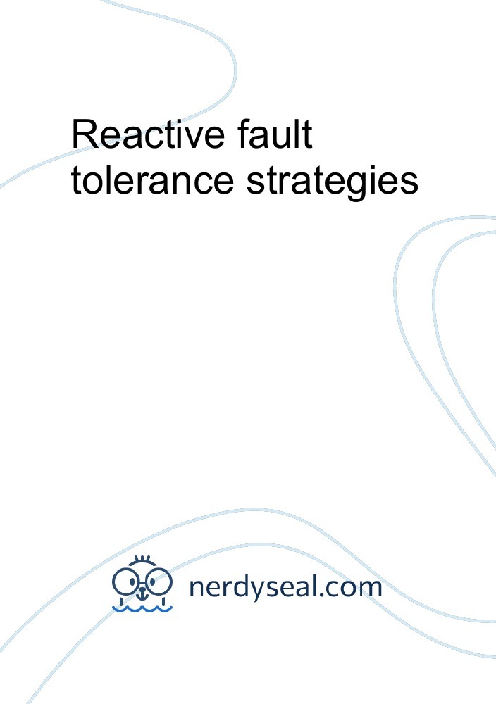 Reactive fault tolerance strategies - 2611 Words - NerdySeal