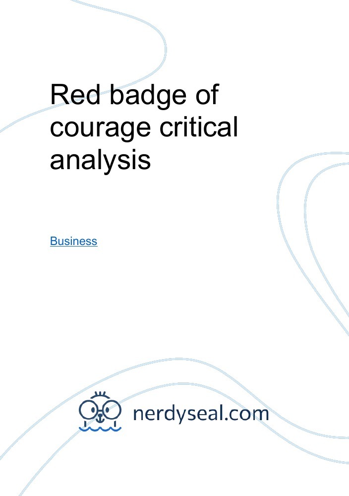 Red badge of courage critical analysis - 909 Words - NerdySeal