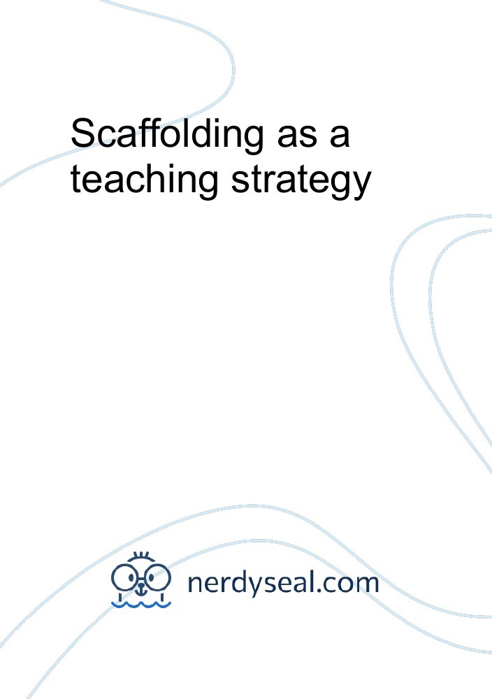 Scaffolding as a teaching strategy - 1131 Words - NerdySeal