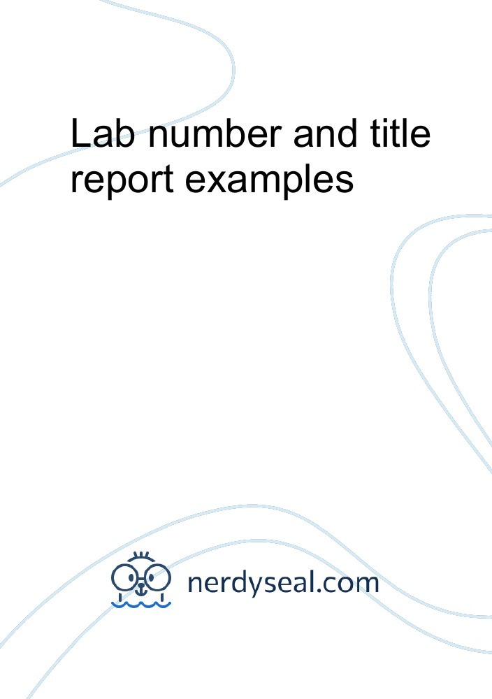 Lab number and title report examples - 458 Words - NerdySeal