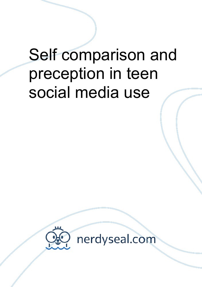 Self comparison and preception in teen social media use - 938 Words ...