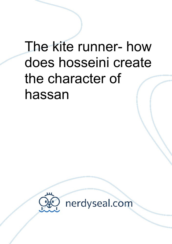The kite runner- how does hosseini create the character of hassan - 712 ...