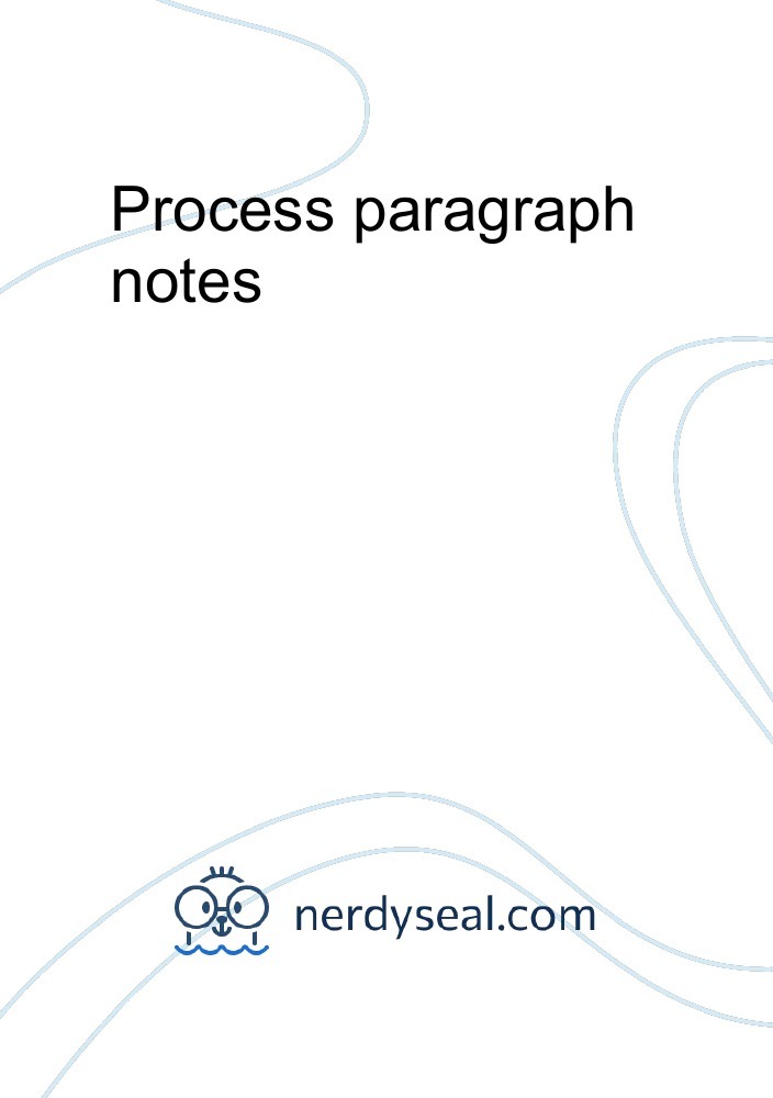 Process paragraph notes - 451 Words - NerdySeal
