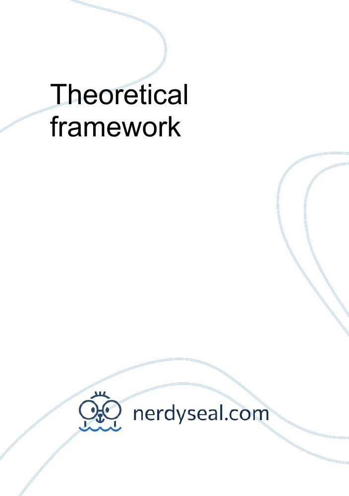Theoretical framework - 678 Words - NerdySeal