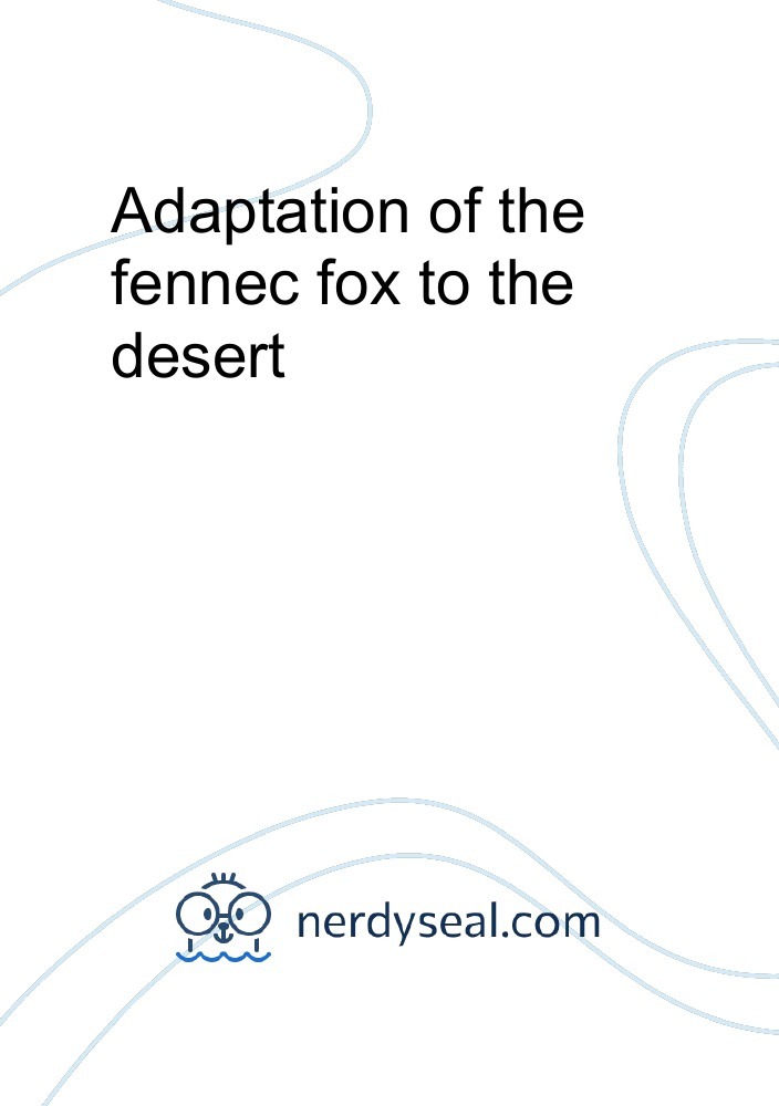 Adaptation of the fennec fox to the desert - 1717 Words - NerdySeal