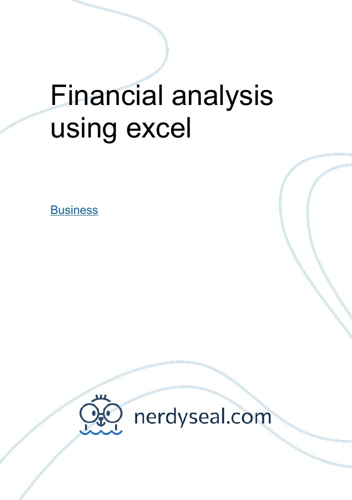 Financial analysis using excel - 10299 Words - NerdySeal