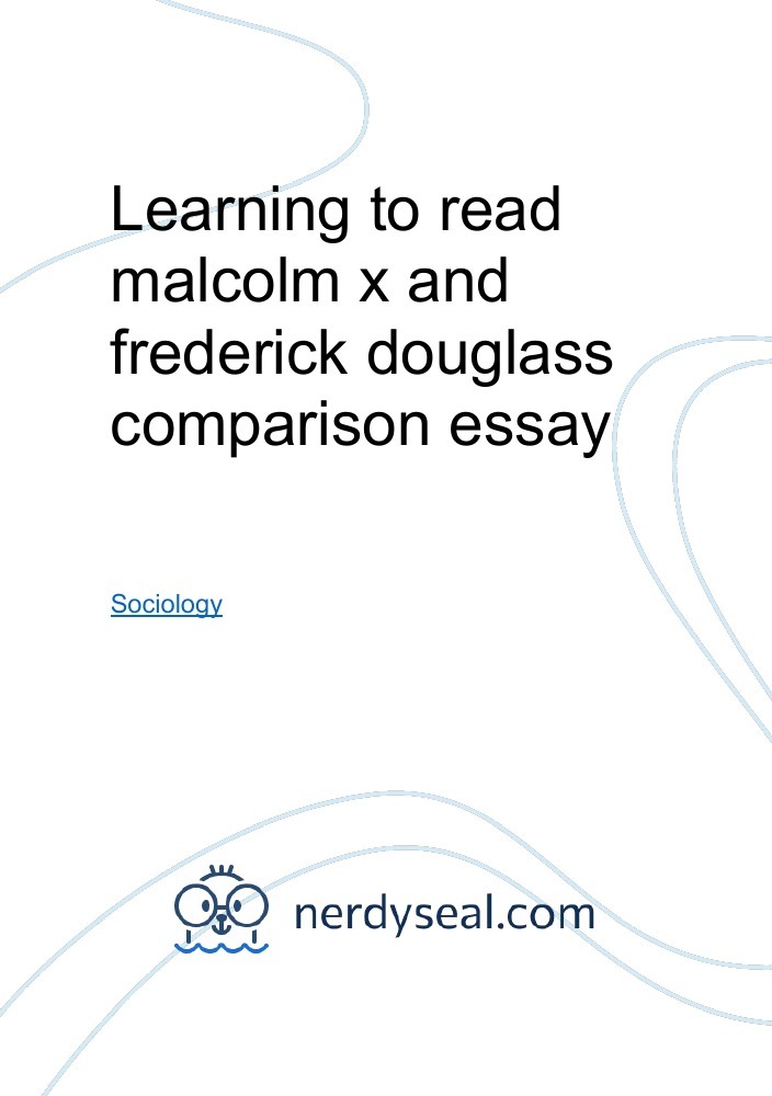 Learning to read malcolm x and frederick douglass comparison essay ...