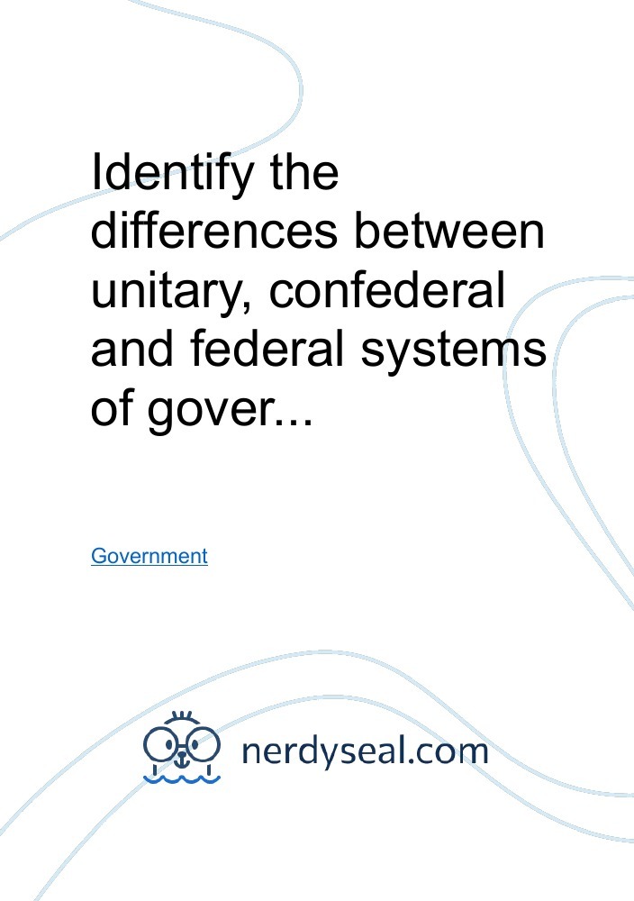 Identify the differences between unitary, confederal and federal ...