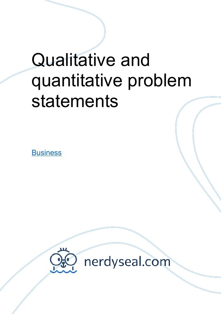 Qualitative and quantitative problem statements - 998 Words - NerdySeal