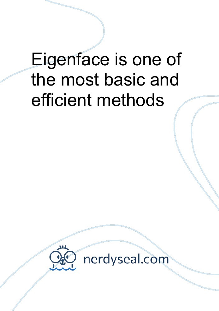 Eigenface is one of the most basic and efficient methods - 2845 Words - NerdySeal