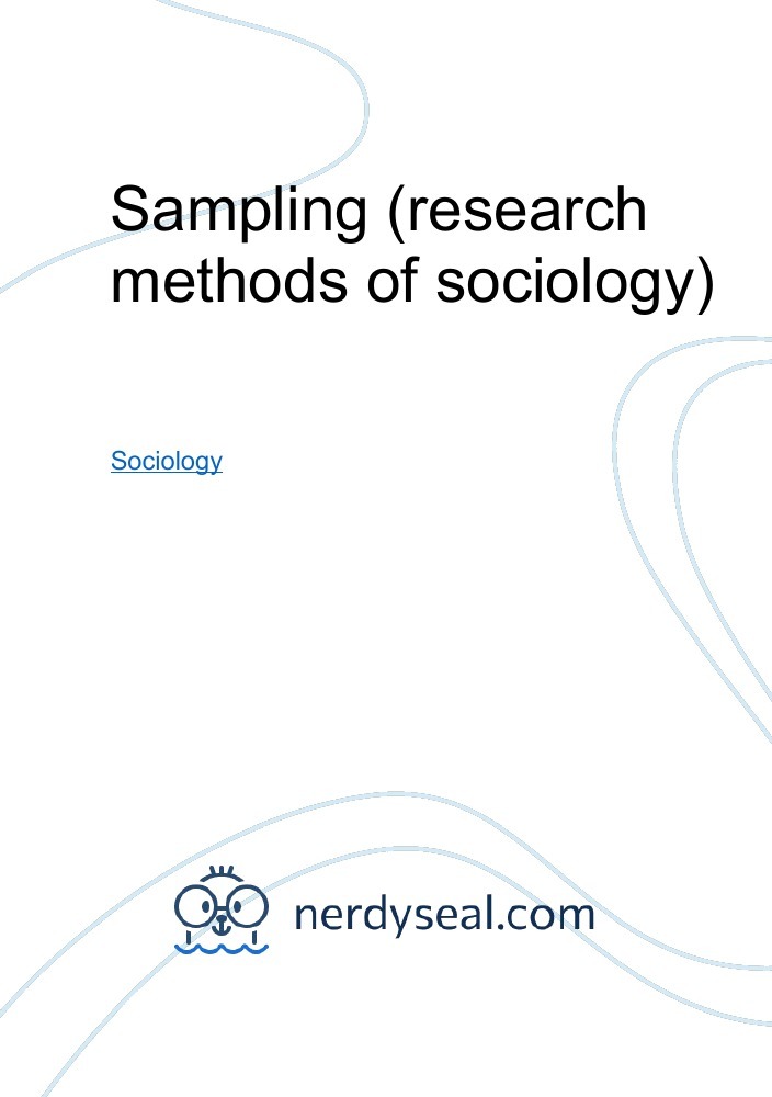 Sampling (research methods of sociology) - 280 Words - NerdySeal