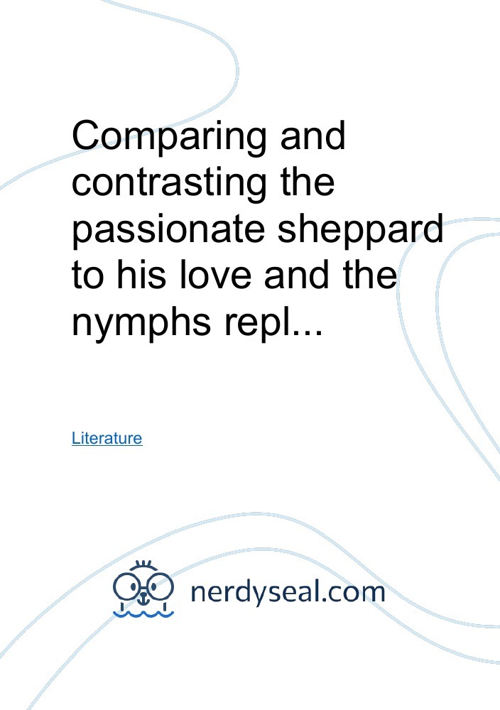 Comparing and contrasting the passionate sheppard to his love and the ...