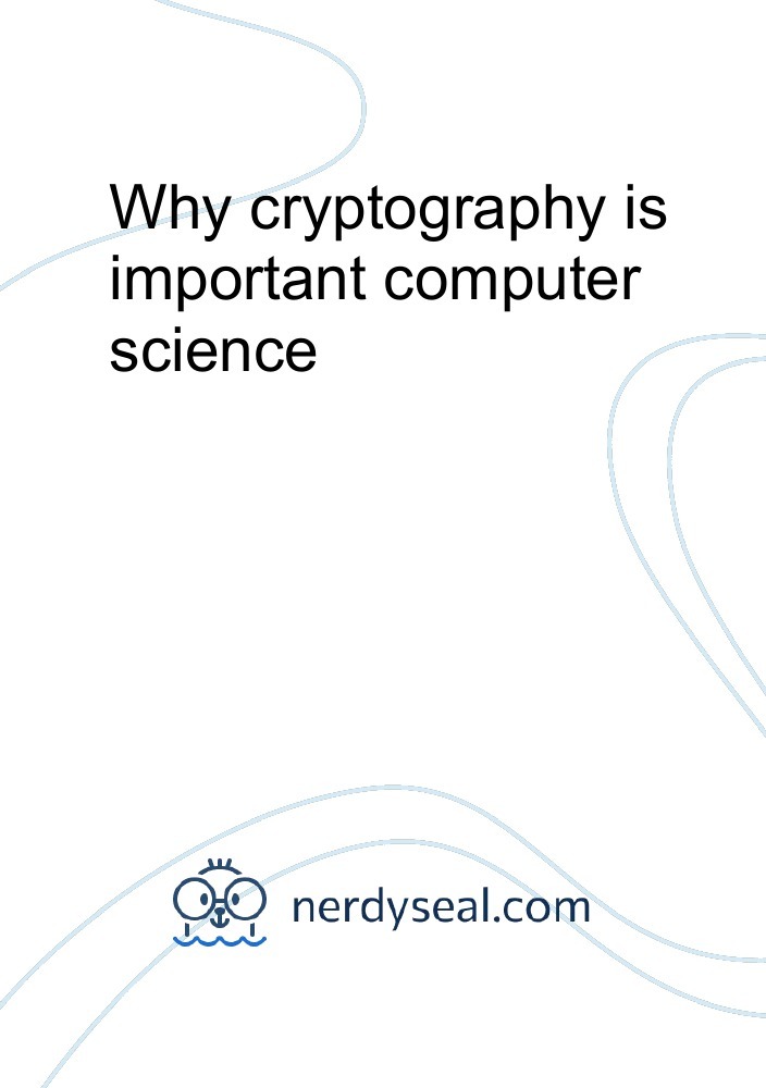 Why cryptography is important computer science - 4231 Words - NerdySeal