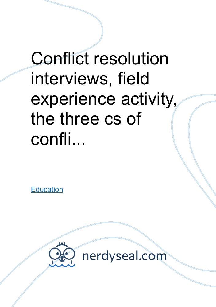 Conflict resolution interviews, field experience activity, the three cs ...