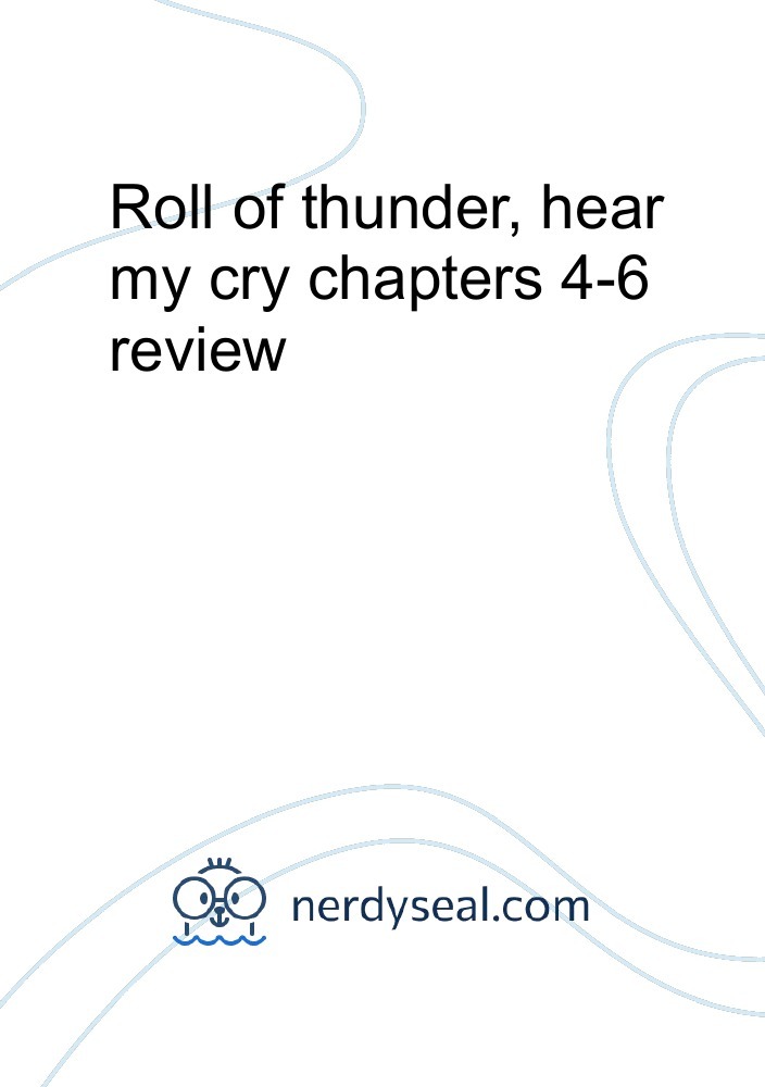 Roll of thunder, hear my cry chapters 4-6 review - 236 Words - NerdySeal