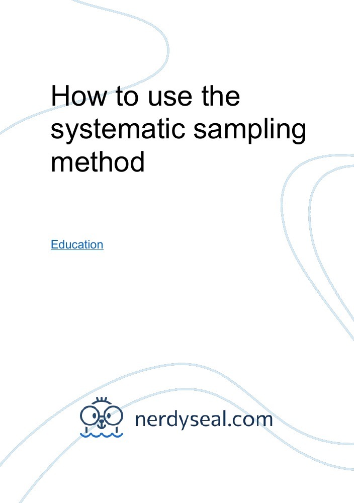 How to use the systematic sampling method - 755 Words - NerdySeal