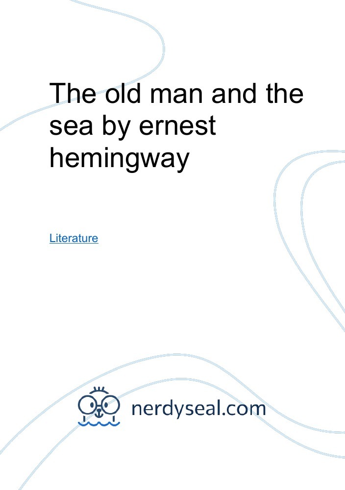 The old man and the sea by ernest hemingway - 1075 Words - NerdySeal