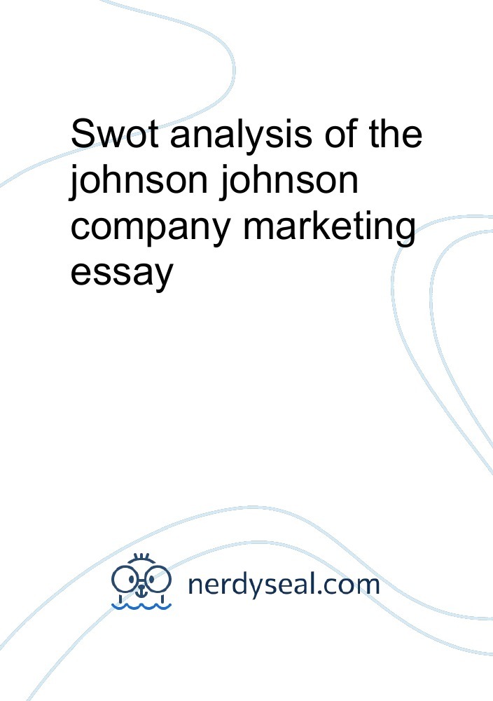 Swot analysis of the johnson johnson company marketing essay - 2065 ...