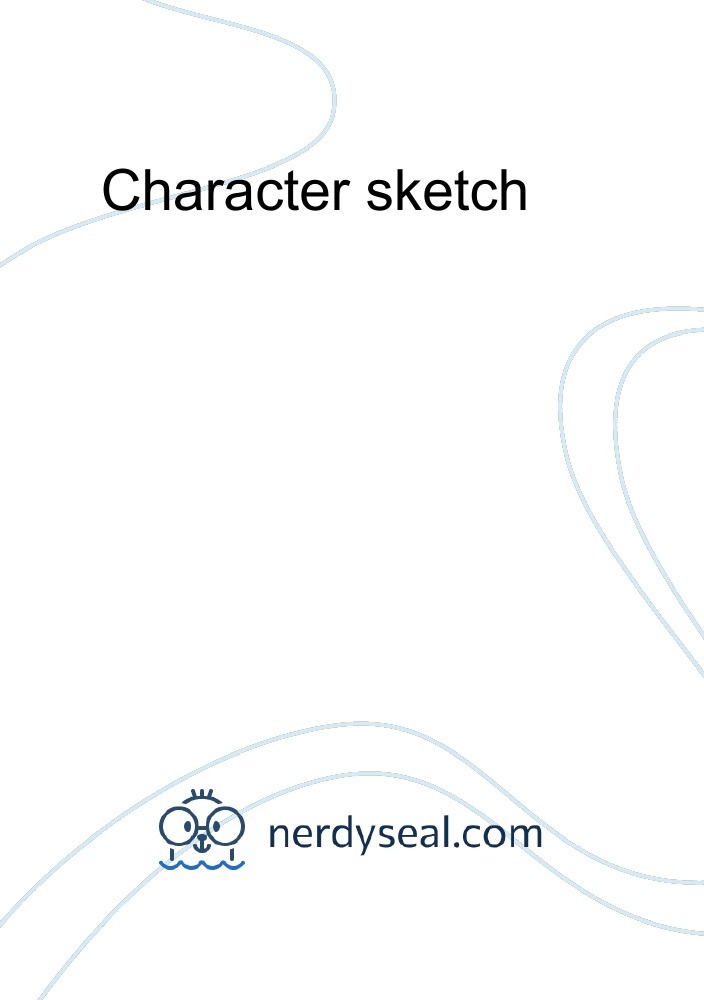 Character sketch - 794 Words - NerdySeal