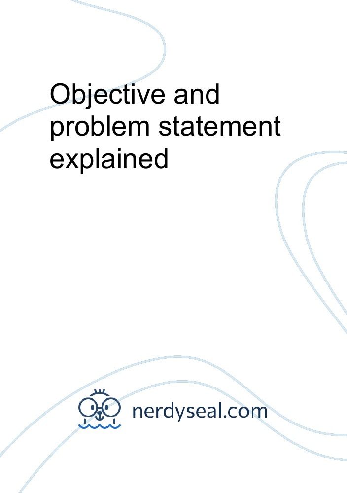 Objective And Problem Statement Explained 2494 Words Nerdyseal