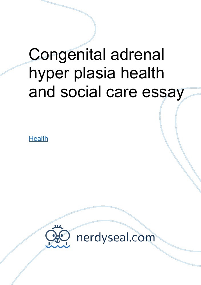 Congenital adrenal hyper plasia health and social care essay - 1934 ...