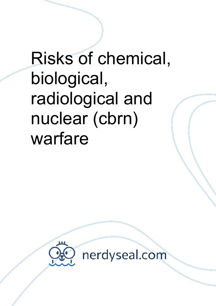 Risks of chemical, biological, radiological and nuclear (cbrn) warfare - 1387 Words - NerdySeal