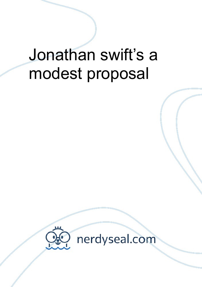 Jonathan swift's a modest proposal - 289 Words - NerdySeal
