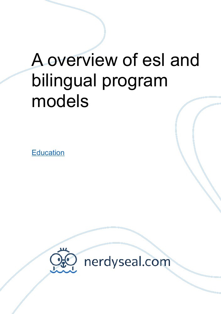 A overview of esl and bilingual program models - 1444 Words - NerdySeal