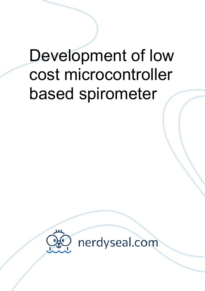 Development Of Low Cost Microcontroller Based Spirometer 2299 Words